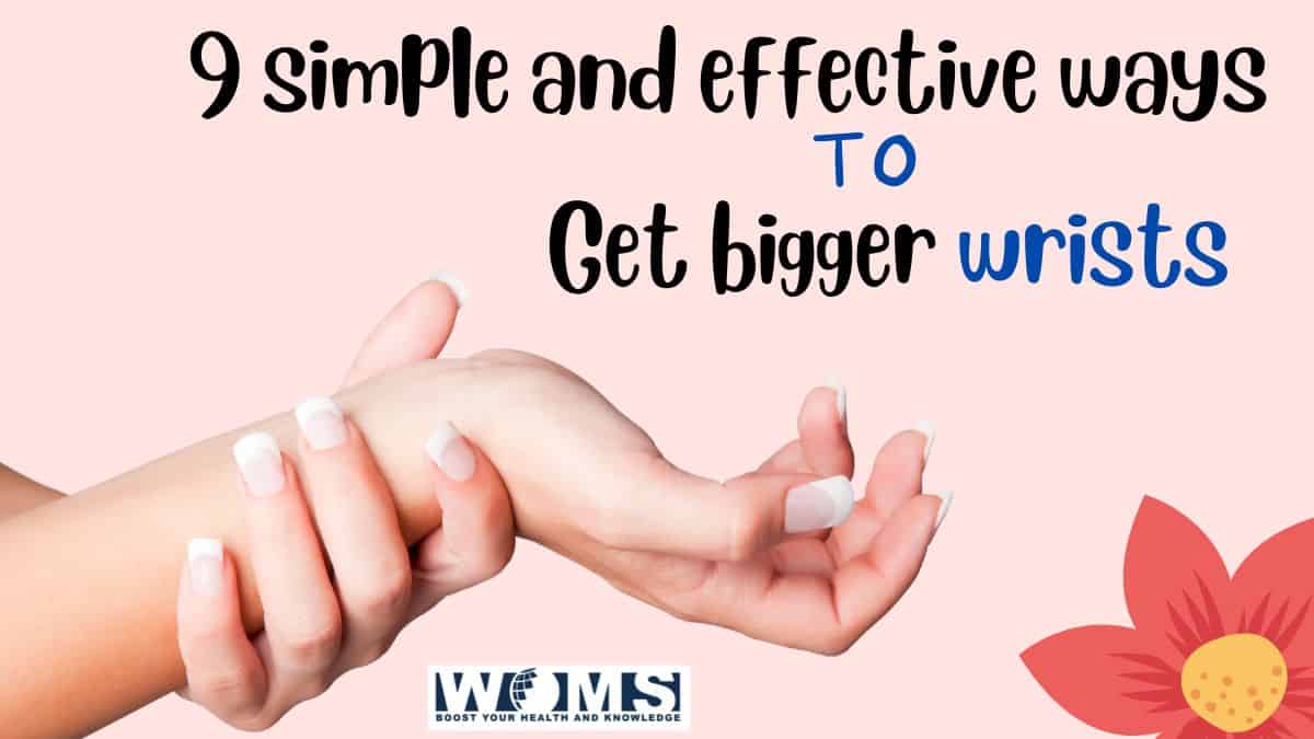 How To Get Bigger Wrists 9 Simple And Effective Ways WOMS